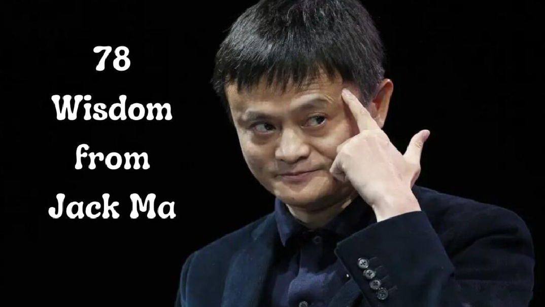78 Wisdom from Jack Ma: Quotes from the Alibaba Founder