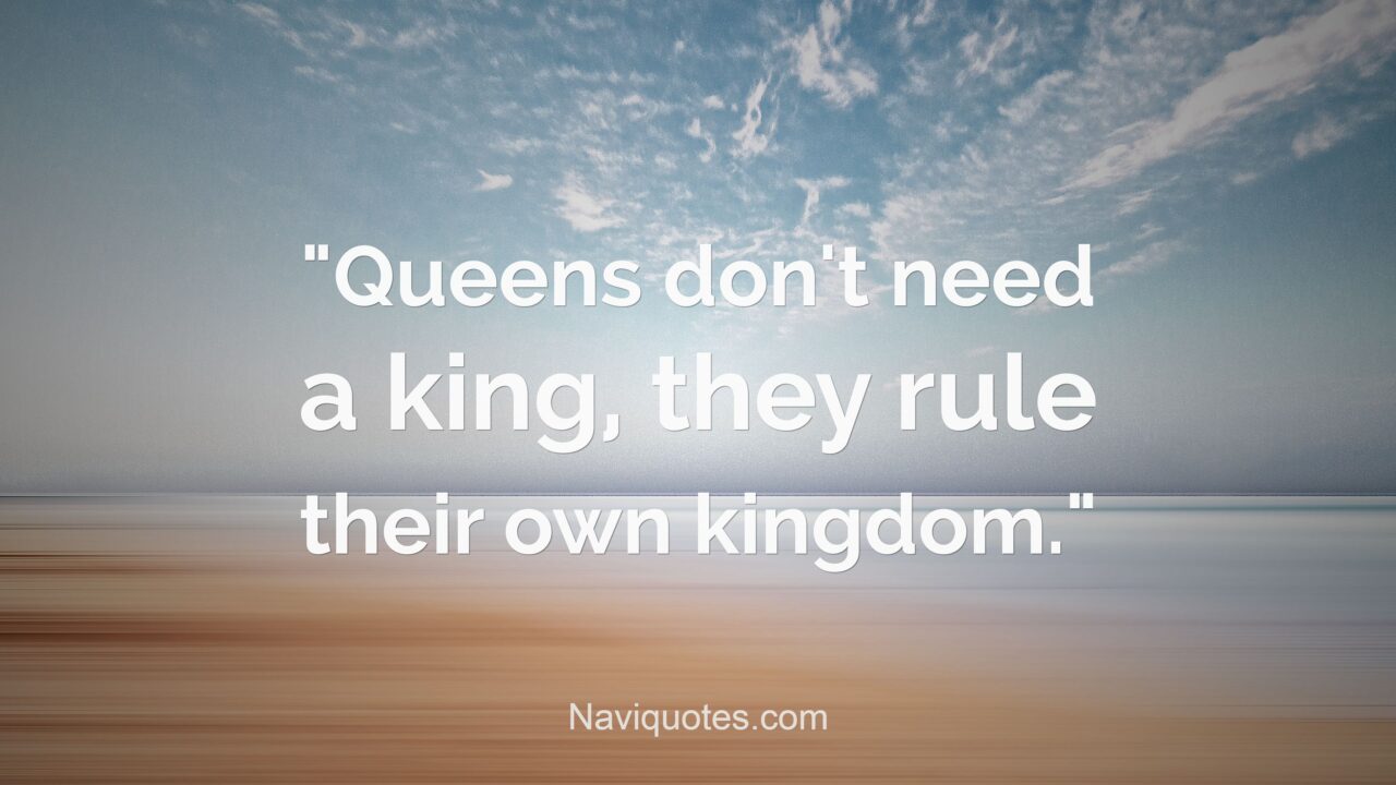 140 Best Savage Queen & Boss Quotes