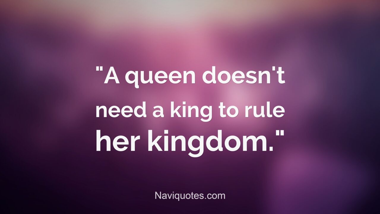 140 Best Savage Queen & Boss Quotes