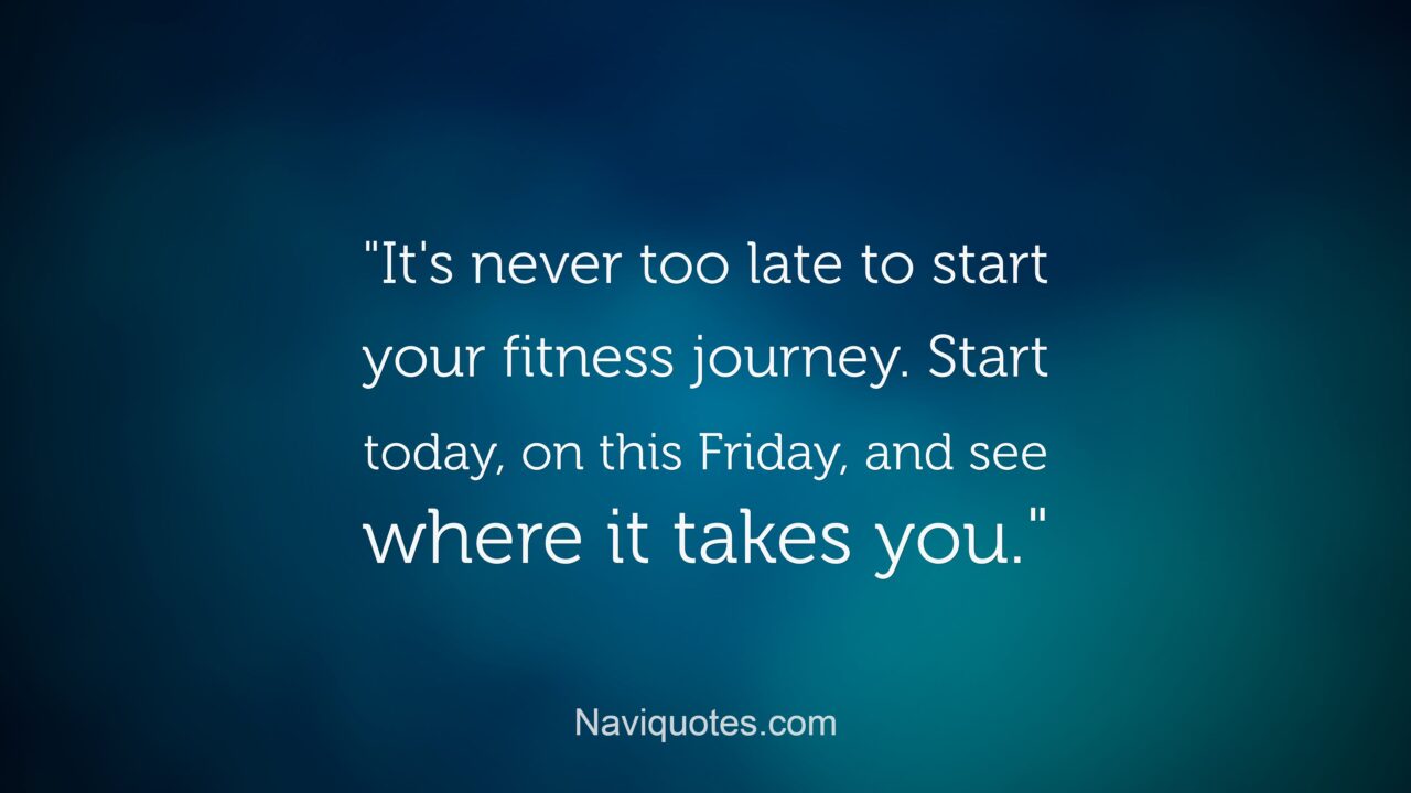 160 Inspiring Friday Workout Quotes